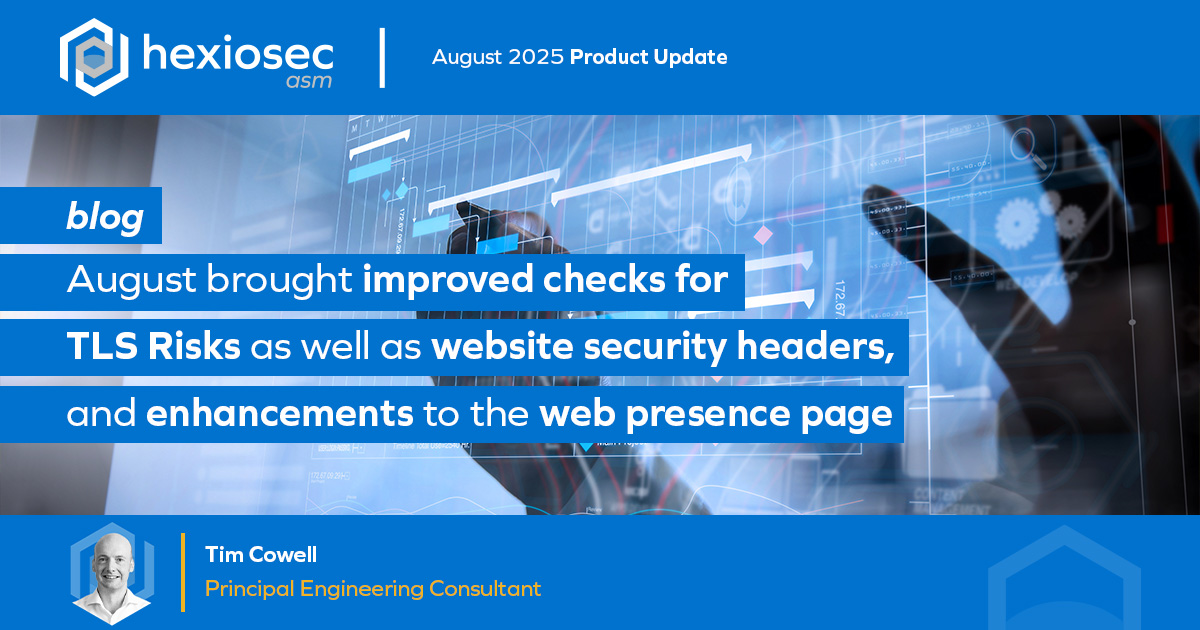 New ASM Features and Improvements | August 2025 | Hexiosec Blogs