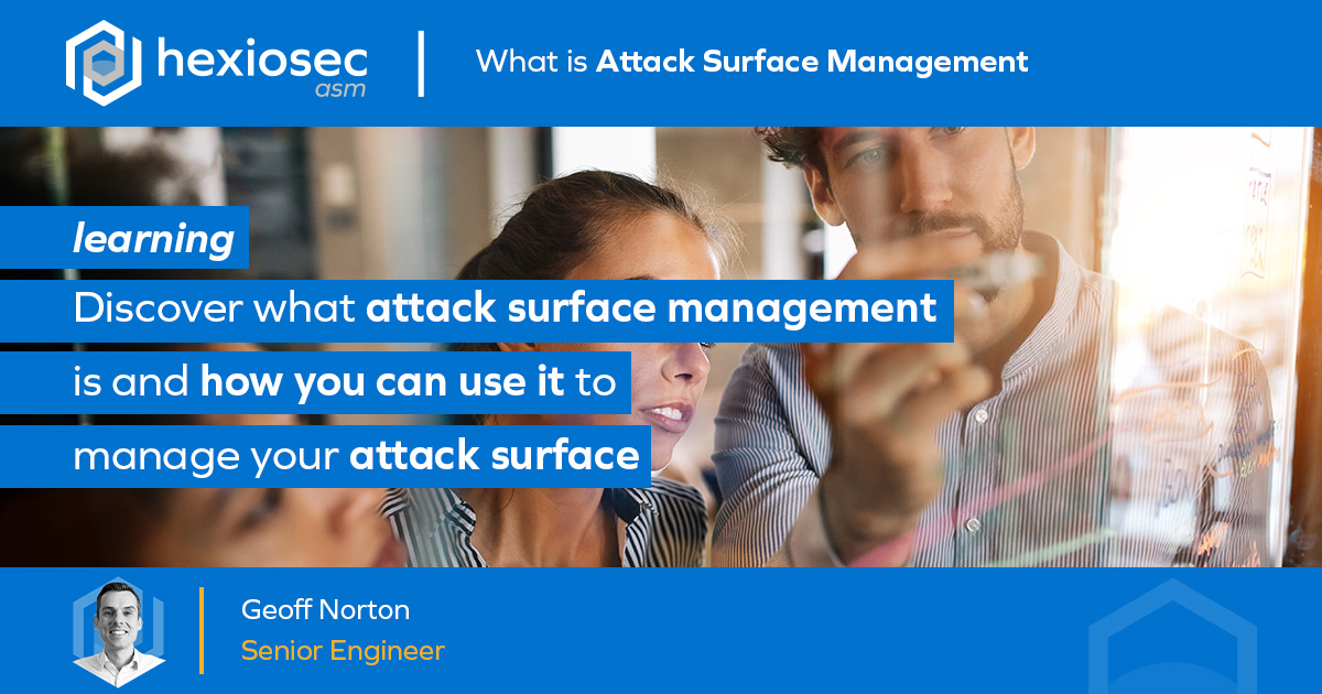What Is Attack Surface Management? | Hexiosec Blogs